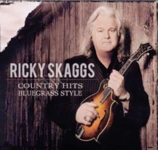 Ricky Skaggs: Country Hits Bluegrass Style - The Absolute Sound